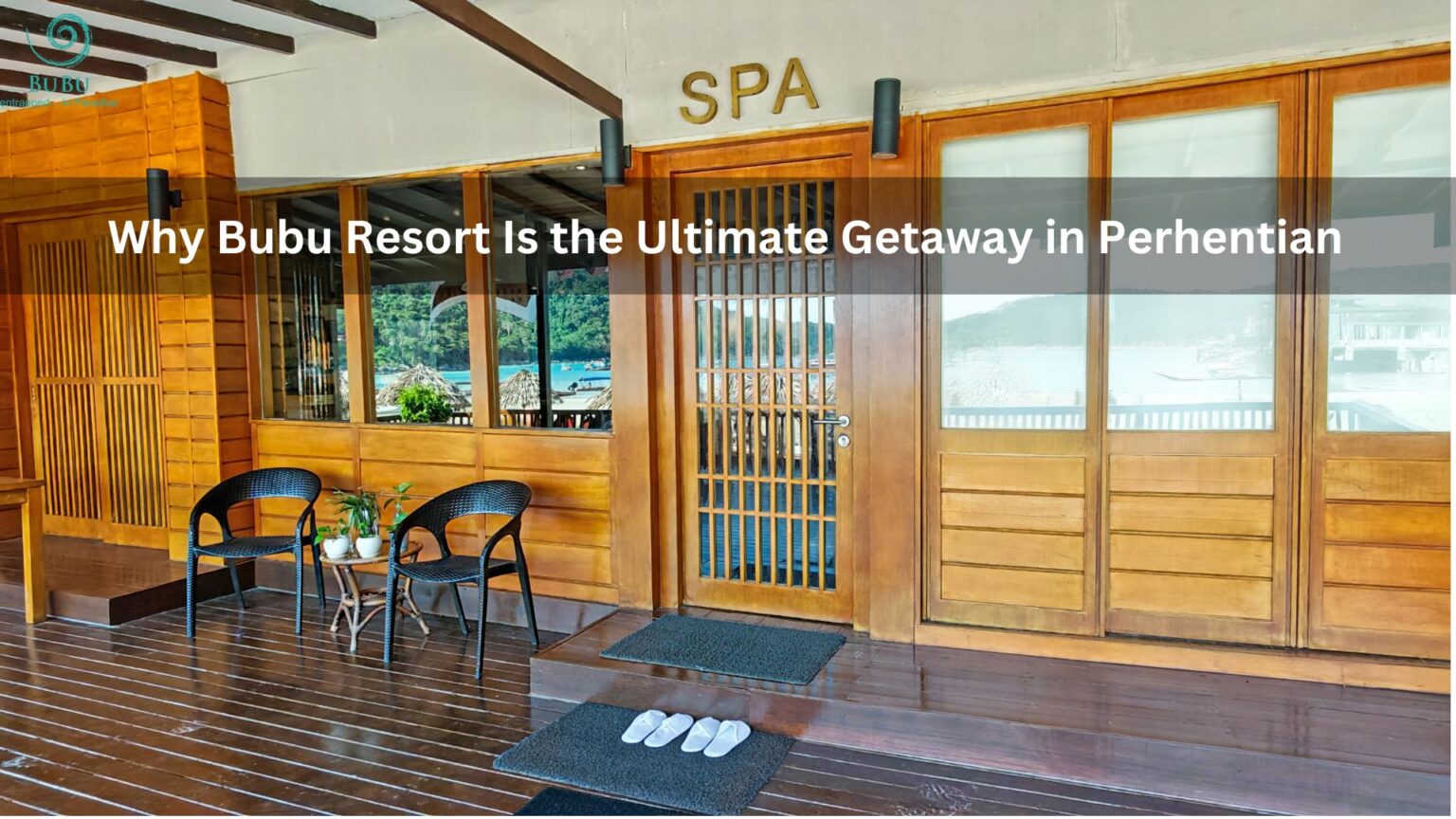 Why Bubu Resort Is the Ultimate Getaway in Perhentian | Bubuvilla Malaysia